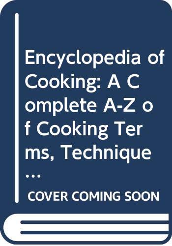 The Encyclopedia of Cooking: A Complete A-Z of Cooking Terms ...