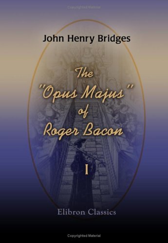 Amazon.com: The Opus Majus of Roger Bacon: Edited, with Introduction ...