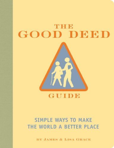 The Good Deed Guide: Simple Ways to Make the World a Better Place ...