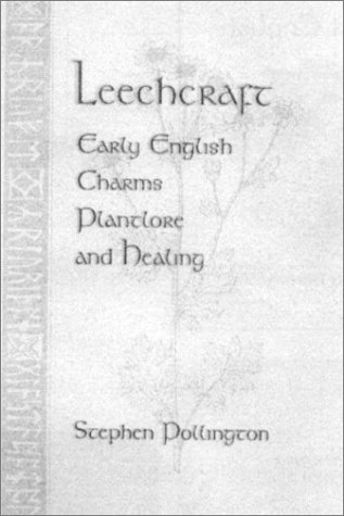 Leechcraft: Early English Charms, Plant-Lore and Healing: Pollington ...