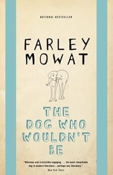 The Dog Who Wouldn't Be: Mowat, Farley: 9780771064647: Books - Amazon.ca