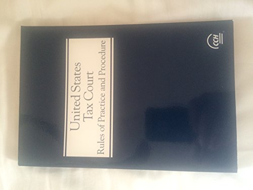 United States Tax Court: Rules of Practice and Procedure: CCH ...