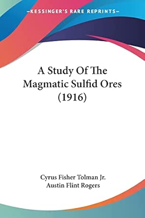 A Study Of The Magmatic Sulfid Ores (1916) : Buy Online at Best Price ...