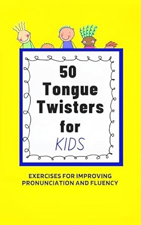 50 Tongue Twisters for Kids: Exercises for Improving Pronunciation and ...