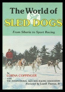 The World of Sled Dogs: From Siberia to Sport Racing: Coppinger, Lorna ...