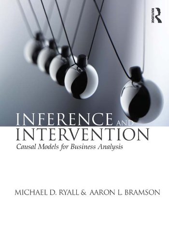 Inference and Intervention: Causal Models for Business Analysis 1 ...