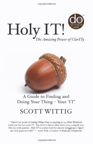 Holy IT!: A Guide to Finding and Doing Your Thing - Your 'IT': Wittig ...