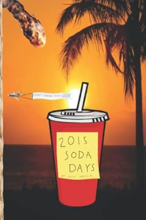 2015 Soda Days: Don't Drink The Sodas!: Amazon.co.uk: Denver, Alex ...