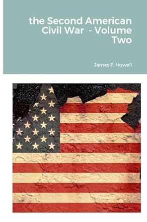 the second American Civil War - Volume Two: Howell, James ...