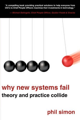 Why New Systems Fail: Theory and Practice Collide: Simon, Phil ...