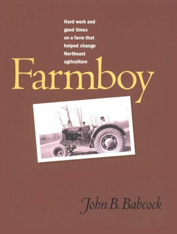 Farmboy: Hard Work and Good Times on a Farm That Helped Change ...