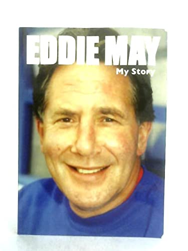 Eddie May My Story: Amazon.co.uk: May, Eddie, Wharton, Gary, Raybould ...