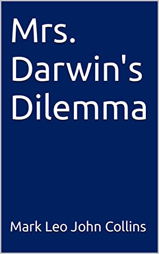 Mrs. Darwin's Dilemma - Kindle edition by Collins, Mark Leo John ...