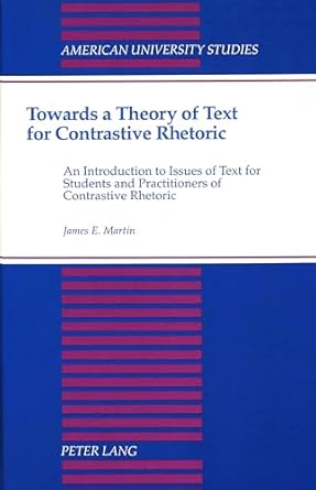 Towards a Theory of Text for Contrastive Rhetoric: An Introduction to ...