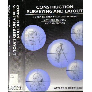 Construction Surveying and Layout: A Step-By-Step Field Engineering ...