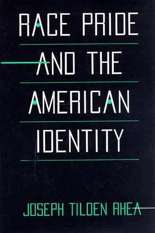 Race Pride and the American Identity: Rhea, Joseph Tilden ...