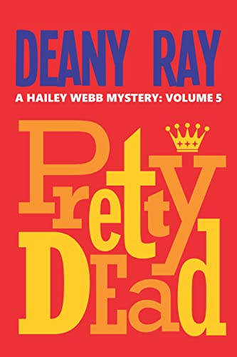 Pretty Dead (A Hailey Webb Mystery, Volume 5) eBook : Ray, Deany ...