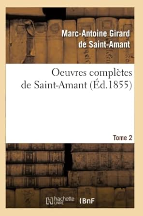 Amazon.com: Oeuvres Complètes de Saint-Amant. Tome 2 (Éd.1855 ...