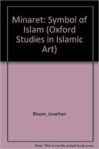 Amazon.com: Minaret: Symbol of Islam (Oxford Studies in Islamic Art ...