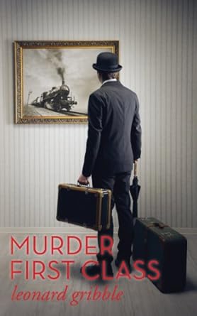 Amazon.com: Murder First Class eBook : Gribble, Leonard: Kindle Store