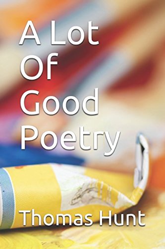 Lot Of Good Poetry: Hunt, Thomas: 9781521903056: Amazon.com: Books