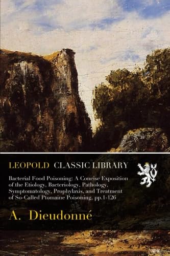 Bacterial Food Poisoning: A Concise Exposition of the Etiology ...