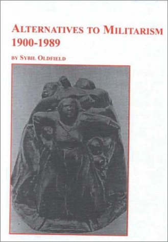 Alternatives to Militarism 1900-1989: Women Against the Iron Fist ...