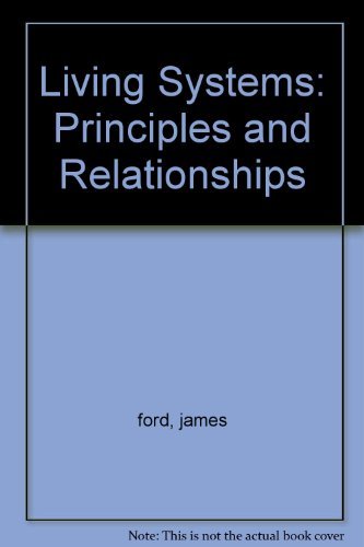 Living Systems: Principles and Relationships: ford, james ...