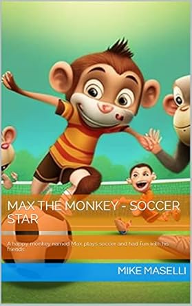 Max the Monkey - Soccer Star: A happy monkey named Max plays soccer and ...