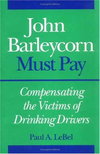 Amazon.com: John Barleycorn Must Pay: Compensating the Victims of ...