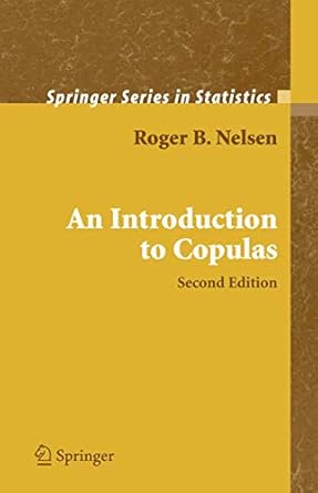 An Introduction to Copulas: With 116 examples and 167 exercises (Springer Series in Statistics ...