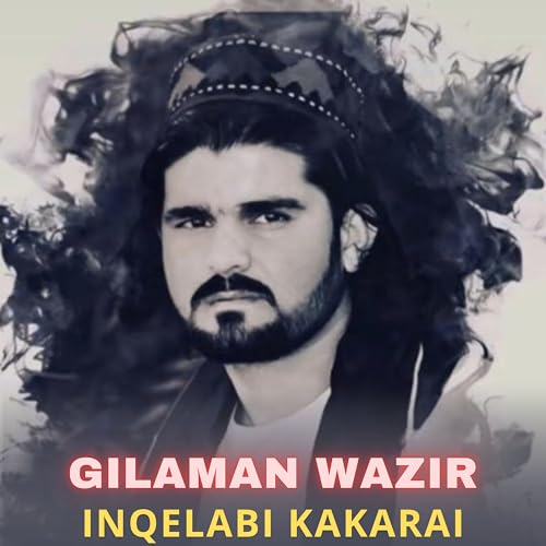 Inqelabi Kakarai de Gilaman Wazir en Amazon Music Unlimited