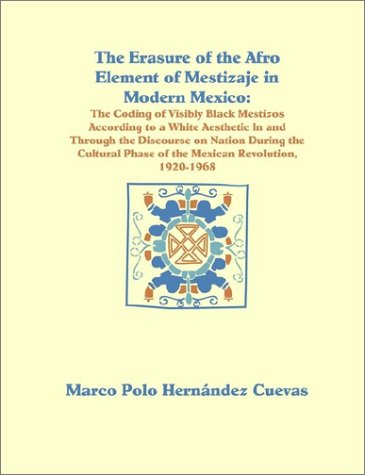 The Erasure of the Afro Element of Mestizaje in Modern Mexico: The ...