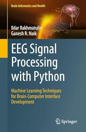 EEG Signal Processing with Python: Machine Learning Techniques for Brain-Computer Interface ...