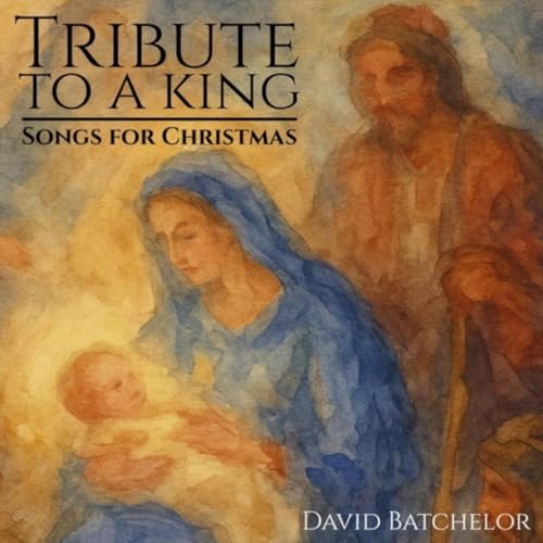 Play Tribute to a King: Songs for Christmas by David Batchelor ...