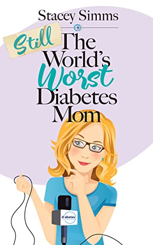 Amazon.com: Still the World’s Worst Diabetes Mom: More Real-Life ...