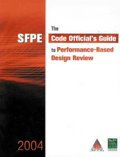 The SFPE Code Official's Guide to Performance-Based Design Review 2004 ...