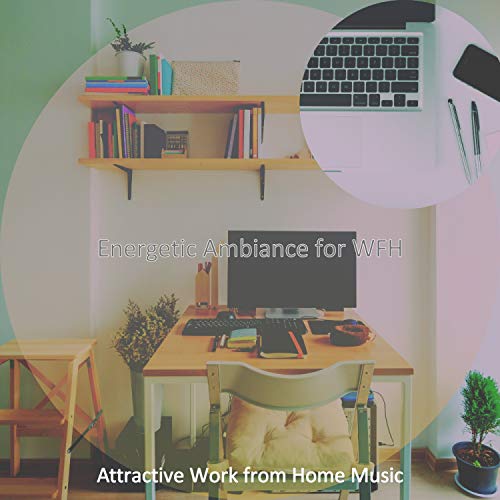 Amazon Music - Attractive Work from Home MusicのEnergetic Ambiance for ...