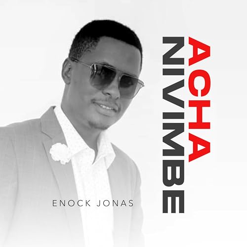 Acha Nivimbe song by Enock Jonas from Acha Nivimbe on Amazon Music