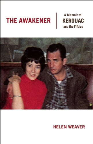 The Awakener: A Memoir of Jack Kerouac and the Fifties eBook : Weaver ...