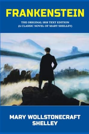 Frankenstein: The Original 1818 text Edition (A Classic Novel Of Mary ...