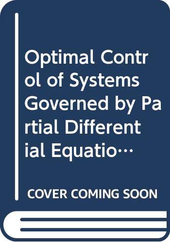 Amazon.com: Optimal Control of Systems Governed by Partial Differential Equations (Grundelhren ...
