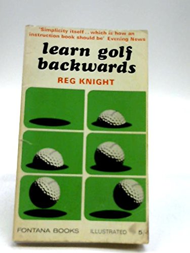 Learn Golf Backwards: Amazon.co.uk: Reg Knight & Sydney Spicer: Books