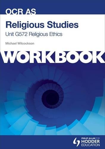 OCR AS Religious Studies Unit G572 Workbook: Religious Ethics: Workbook ...