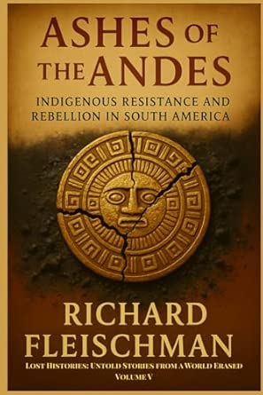 Ashes of the Andes: Indigenous Resistance and Rebellion in South ...