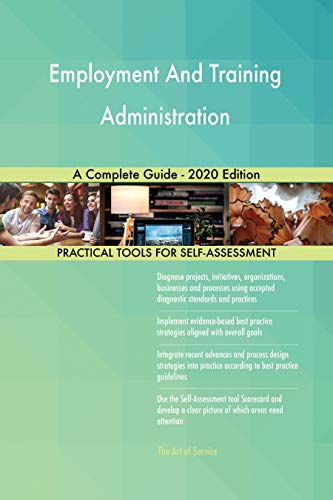 Employment And Training Administration A Complete Guide - 2020 Edition ...
