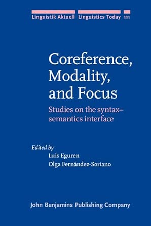Coreference, Modality, and Focus: Studies on the Syntax–semantics Interface : Eguren, Luis ...