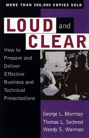 Loud and Clear: How to Prepare and Deliver Effective Business and ...