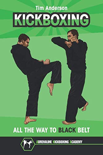KICKBOXING: ALL THE WAY TO BLACK BELT: Anderson, Tim: 9781797492698 ...