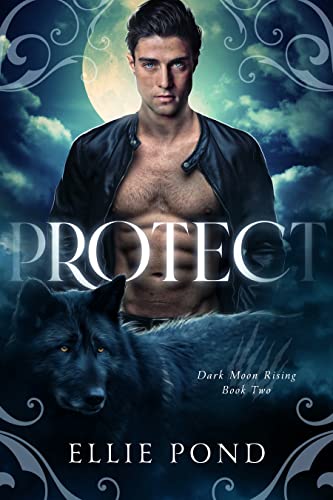 Amazon.com: Protect (Dark Moon Rising Book 2) eBook : Pond, Ellie : Kindle Store